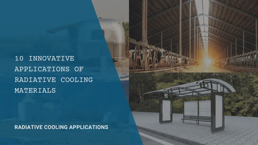 10 Innovative Applications Of Passive Daytime Radiative Cooling